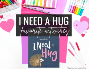I Need A Hug: 5 Meaningful Activities About Friendship - Two Little ...